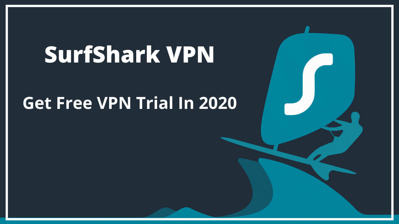 SurfShark VPN Free Trial – Get 30 Days Free VPN Trial in 2024